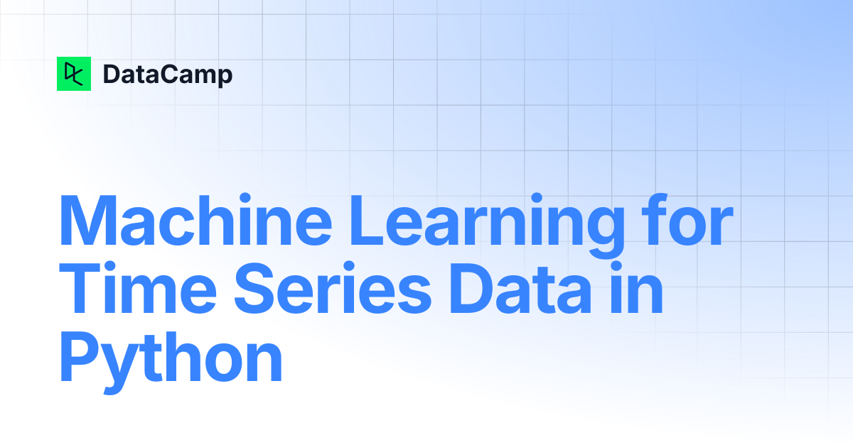 Machine Learning for Time Series Data in Python | DataCamp