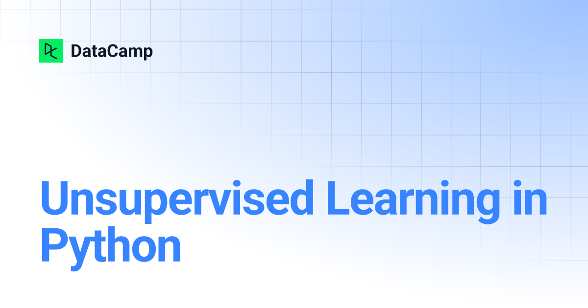 Unsupervised Learning in Python | DataCamp