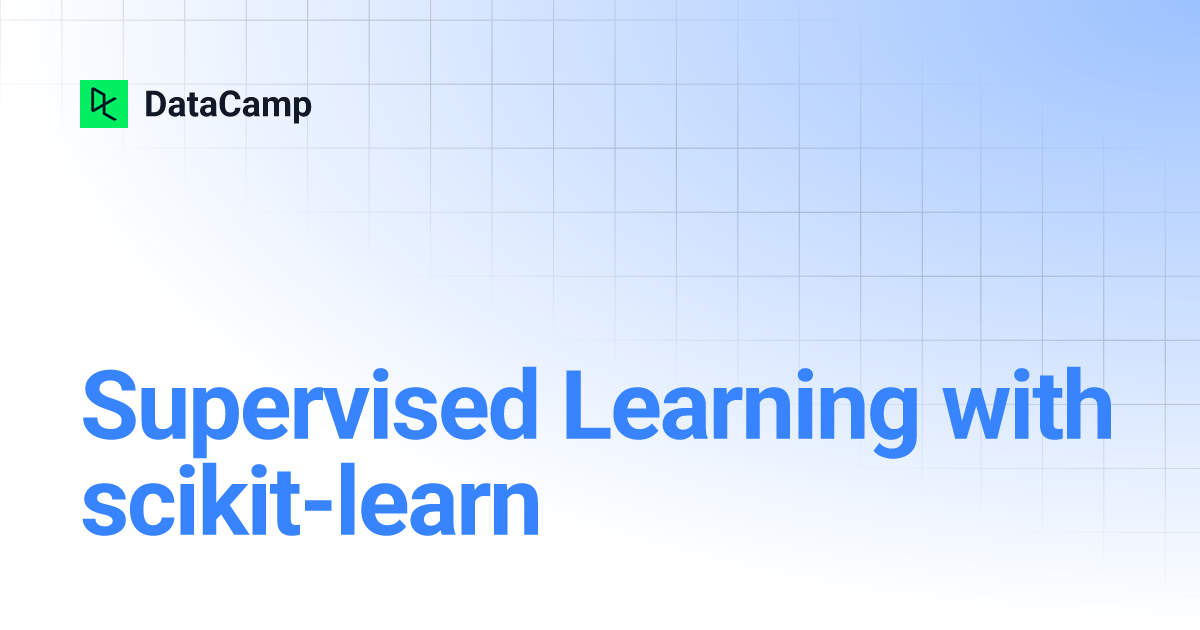 Supervised Learning with scikit-learn | DataCamp