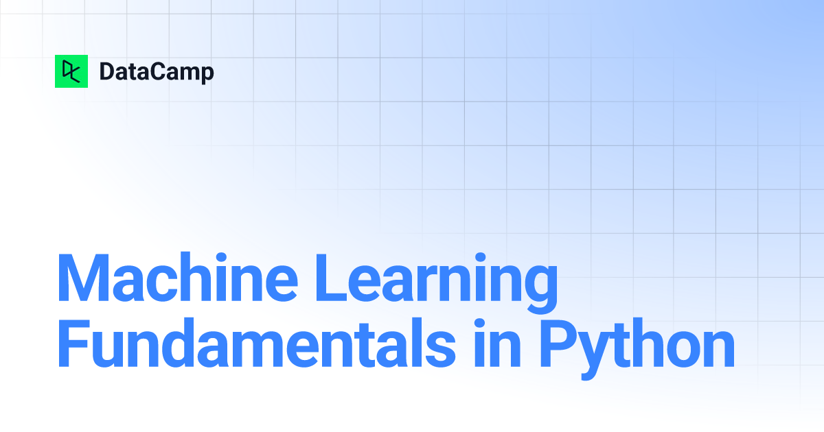 Machine Learning Fundamentals in Python | DataCamp