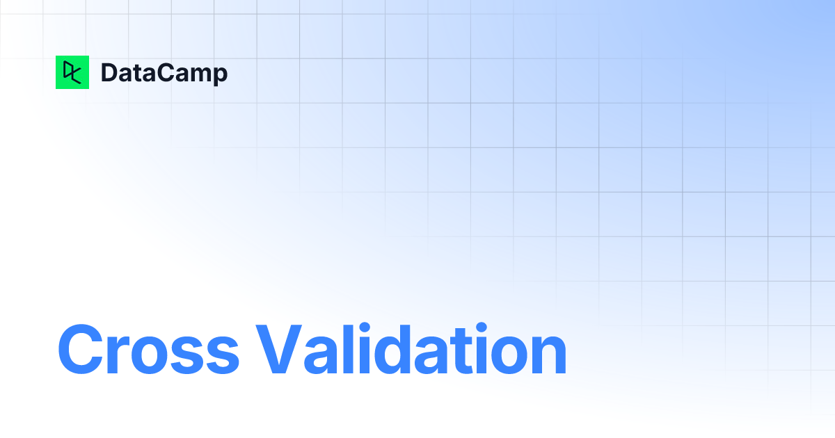 Cross Validation | DataCamp